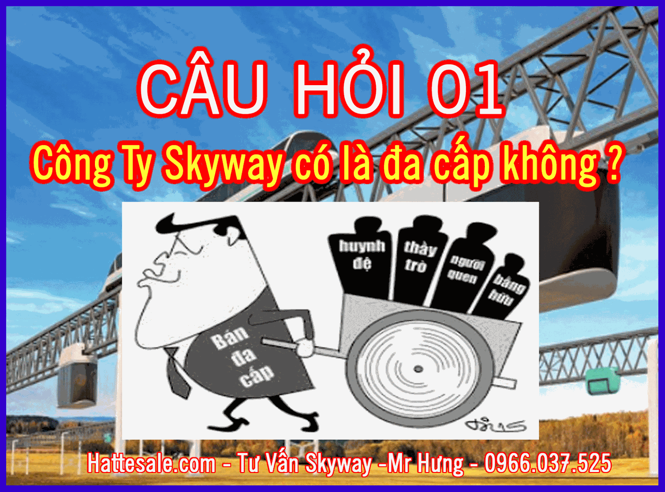 Câu hỏi 1 : Cho em hỏi công ty Skyway có phải là công ty đa cấp không ạ